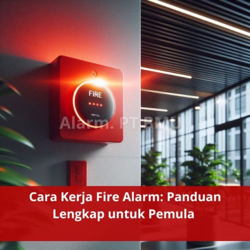 Cara Kerja Fire Alarm: Panduan Lengkap untuk Pemula