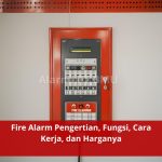 Fire Alarm: Pengertian, Fungsi, Cara Kerja, dan Harganya